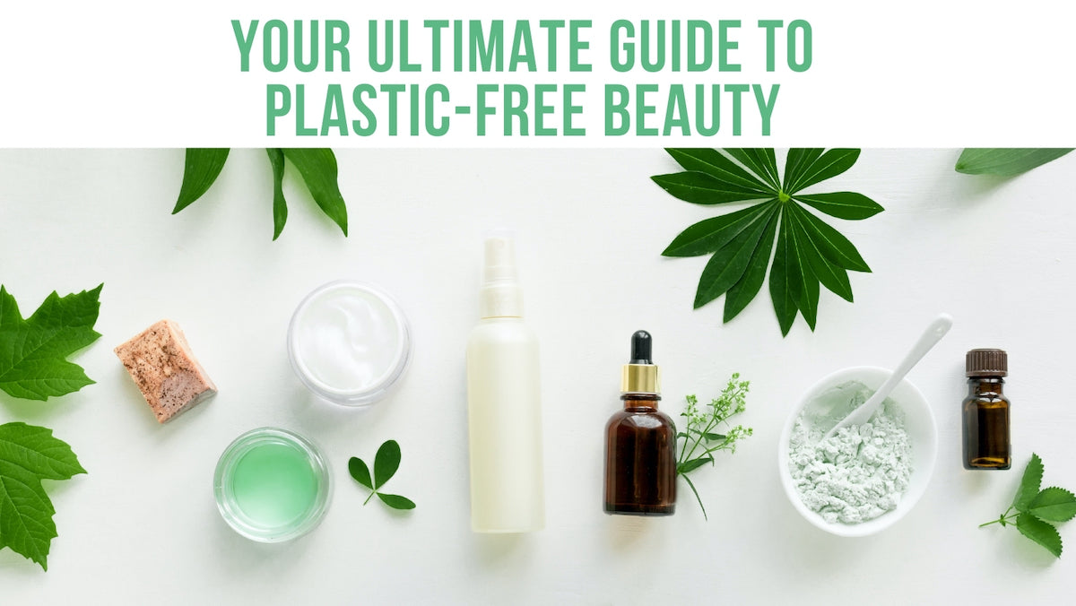 The Ultimate Guide to Plastic-Free Beauty | &Keep Blog